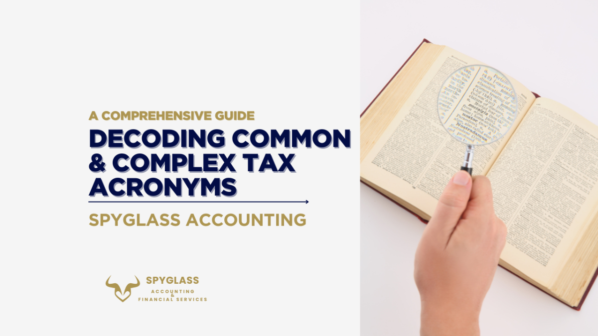 Decoding Common and Complex Tax Acronyms-Spyglass Accounting